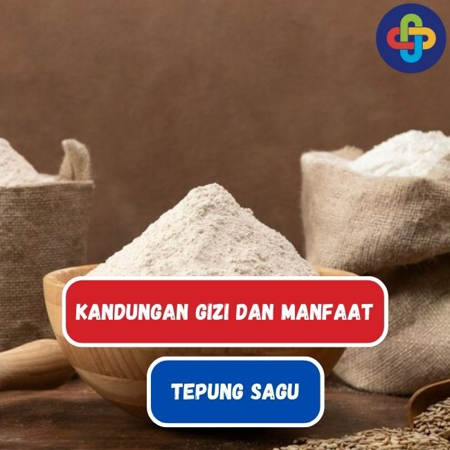 Tepung Sagu: Kandungan Gizi dan Manfaat Kesehatan
